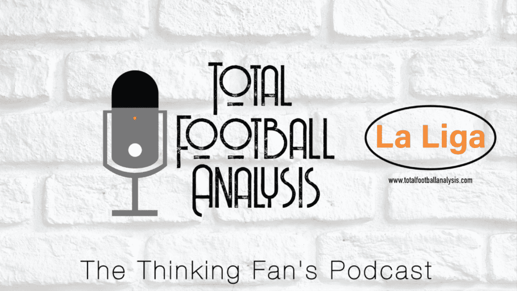 The TFA La Liga Analysis Podcast #7