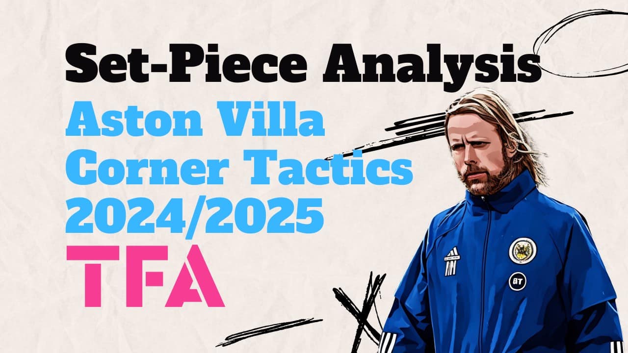 Unai Emery & Austin MacPhee Set-Piece Tactics At Aston Villa