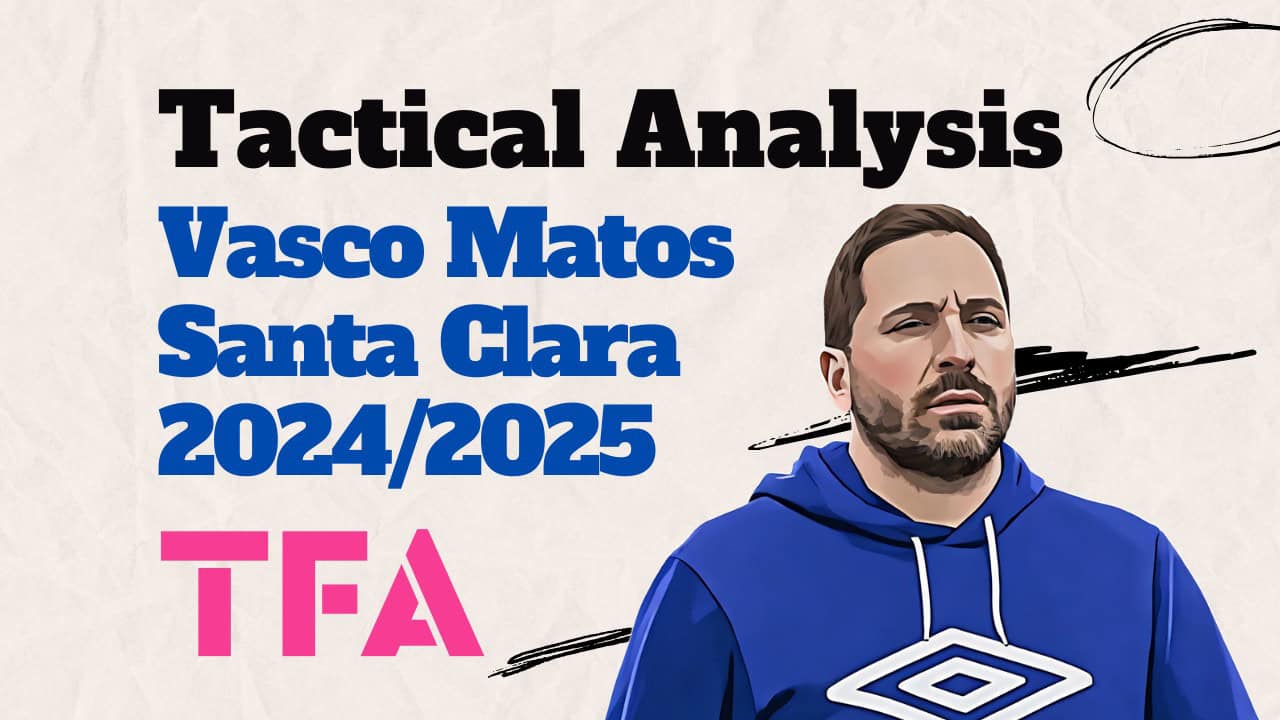 Vasco Matos Tactics At CD Santa Clara 2024/2025 - Analysis