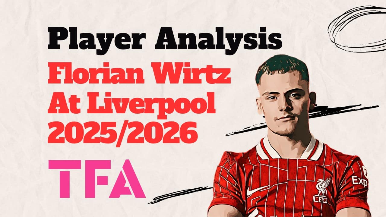 Florian Wirtz Scout Report At Liverpool 2025/2026