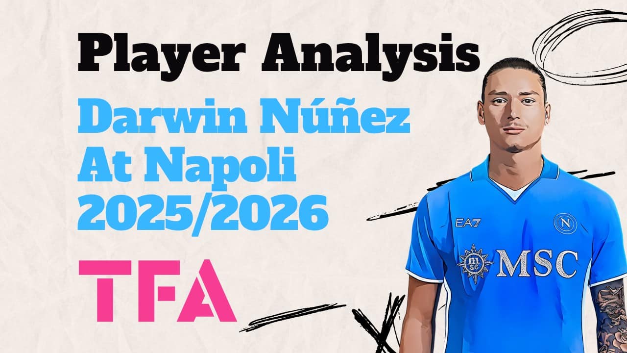 Darwin Núñez Scout Report At Napoli 2025/2026 - Analysis