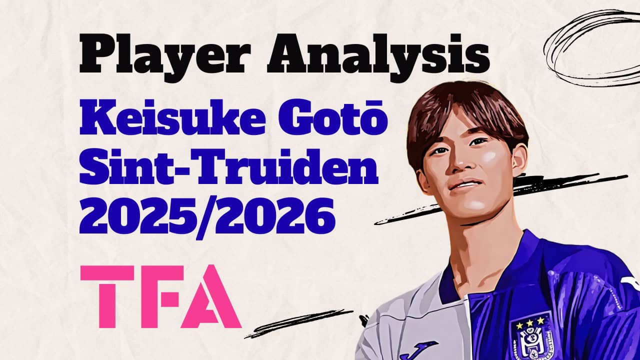 Keisuke Gotō Scout Report At Sint-Truiden 2025/2026