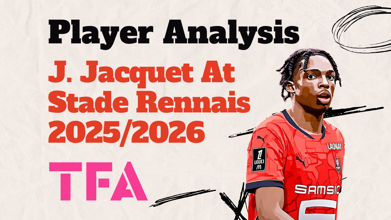 Jérémy Jacquet Scout Report At Rennes 2025/2026 - Analysis