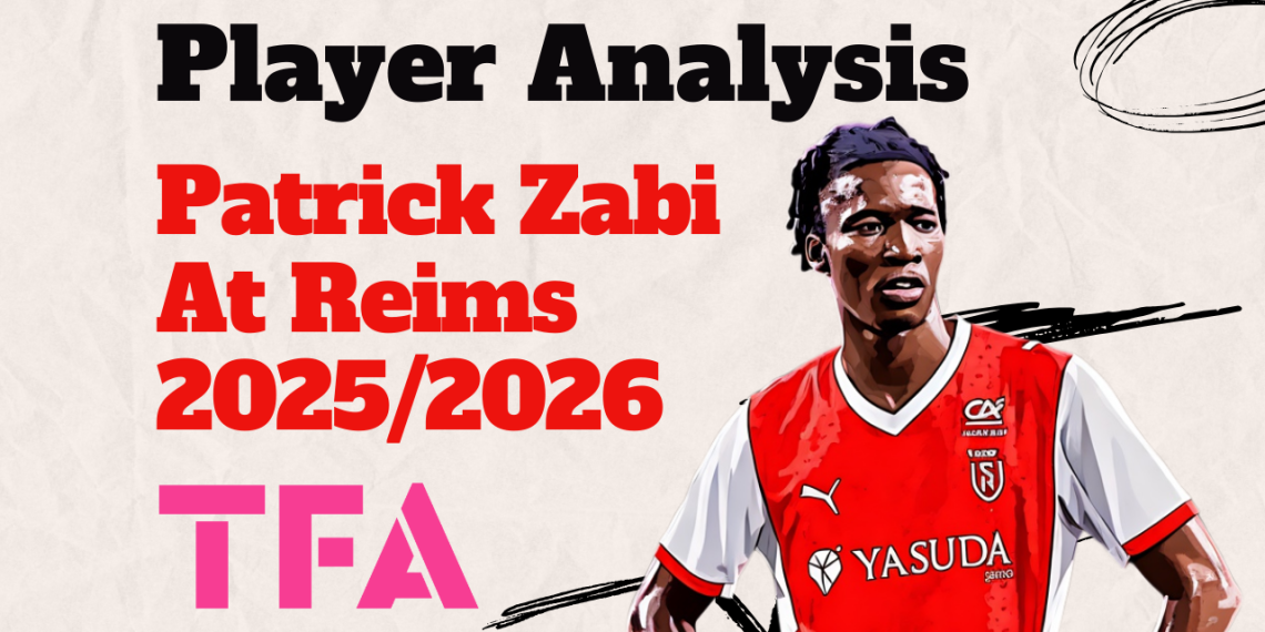 Patrick Zabi Scout Report At Stade De Reims 2025/2026
